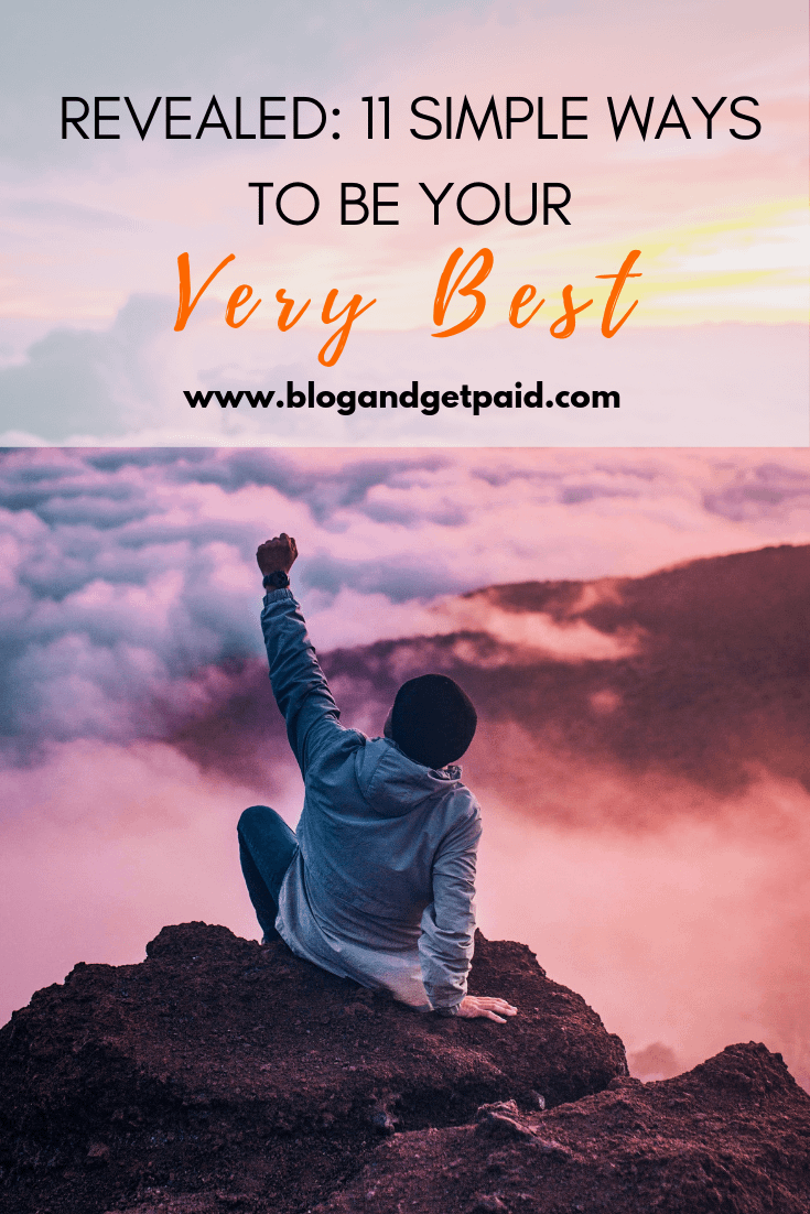 Simple Ways To Be Your Very Best - Blog & Get Paid