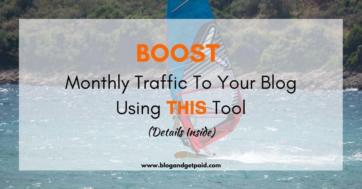 The Best Tool Used To Triple My Monthly Visitors - Blog & Get Paid