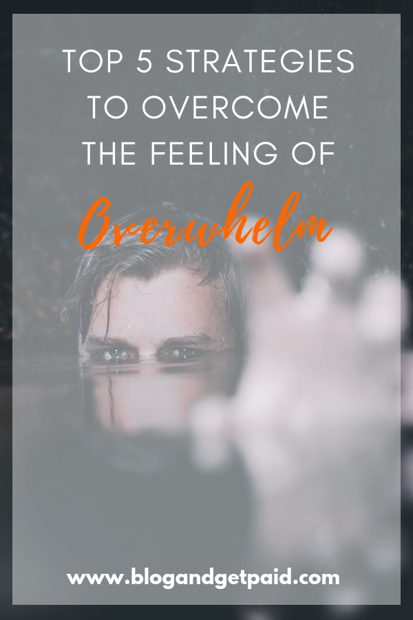 5 Strategies To Overcome The Feeling Of Overwhelm
