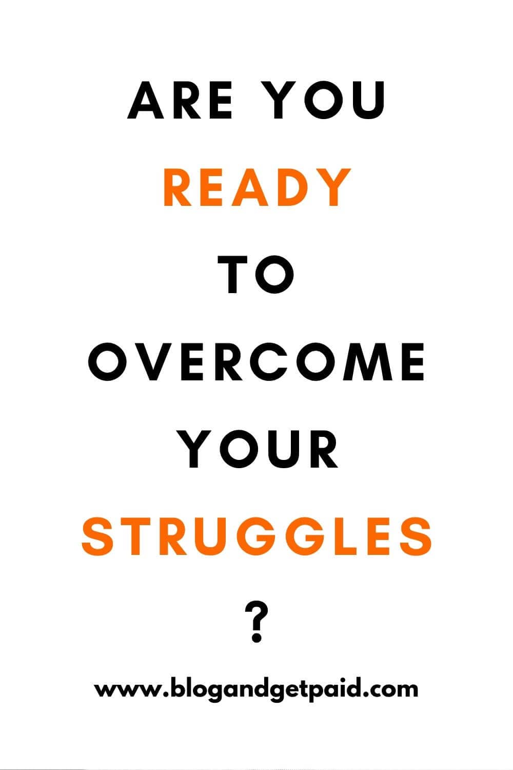 7 Keys That May Help You Overcome Your Struggles - Blog & Get Paid